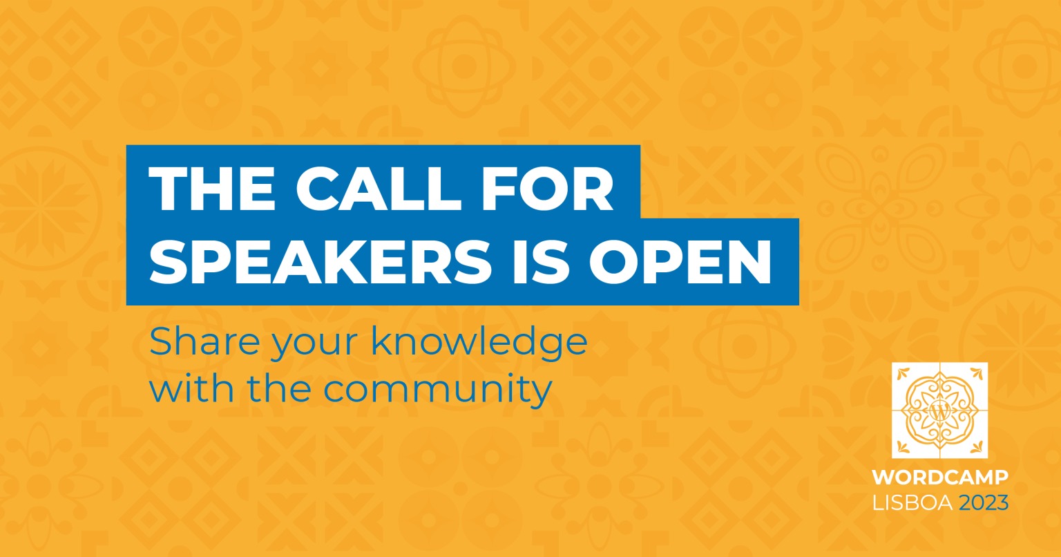 The Call for Speakers is open! Share your knowledge with the community - WordCamp Lisboa 2023